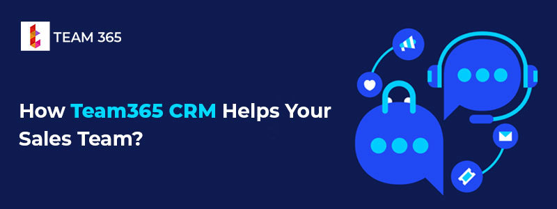 How CRM Helps Your Sales Team? How CRM Helps Your Sales Team?